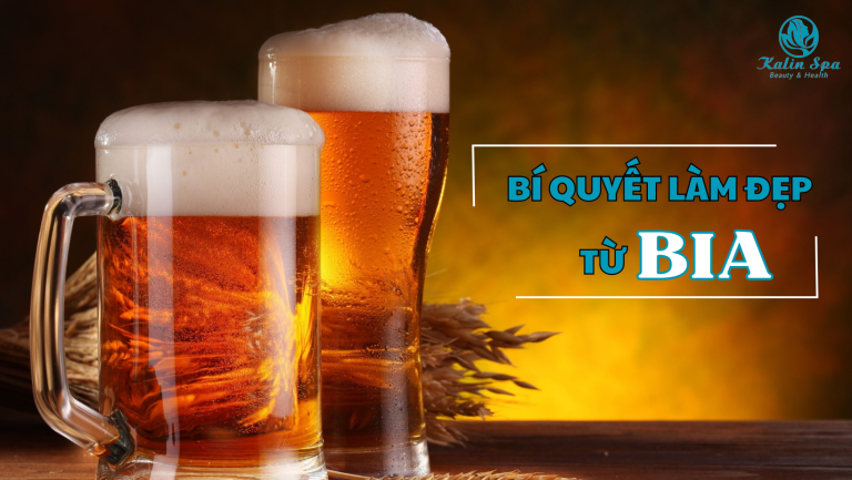 BÍ QUYẾT LÀM ĐẸP TỪ BIA - Kalin Spa